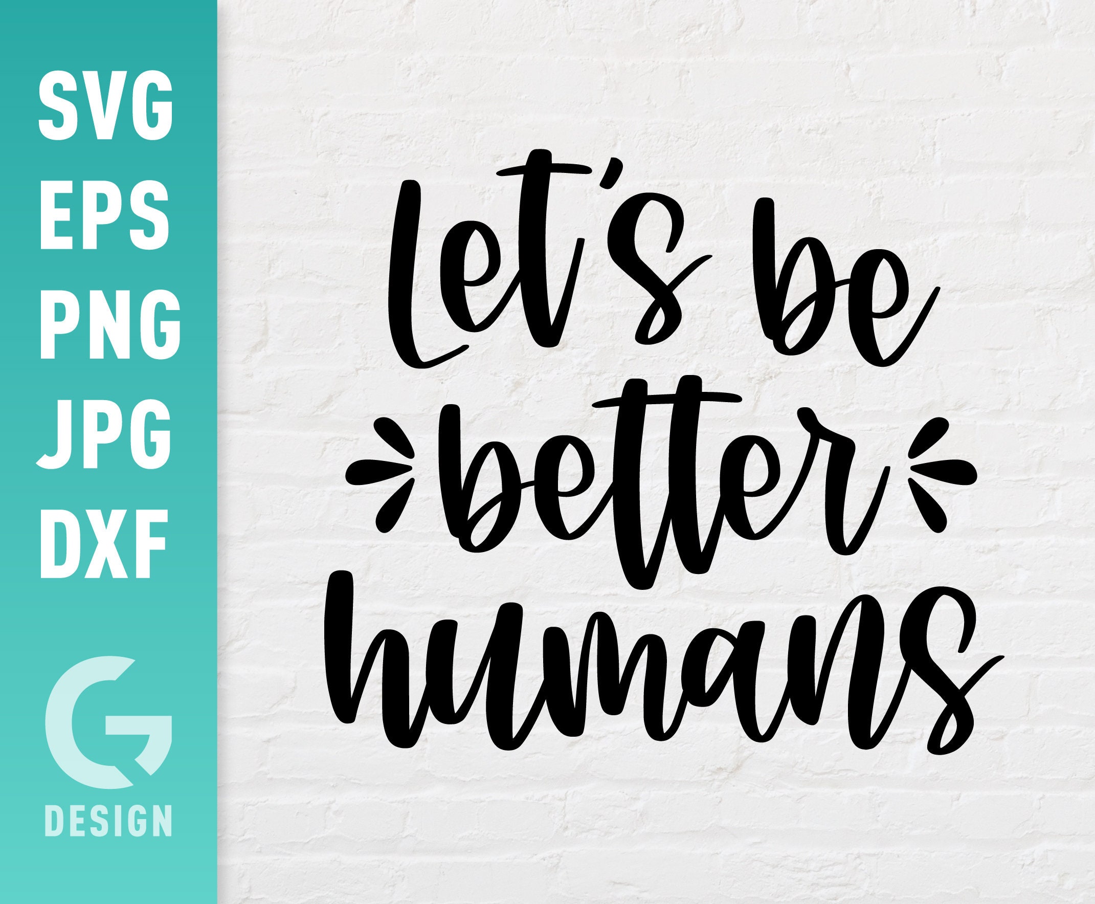 Lets Be Better Humans SVG File Png Jpg Dxf Easy to Cut | Etsy