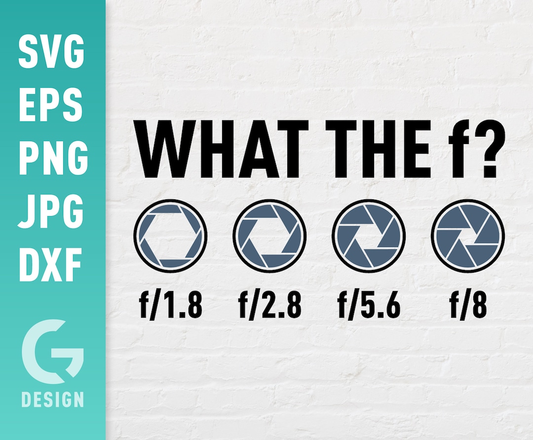 What the F SVG File Png Jpg, Dxf, Easy to Cut Files, Photography Funny ...