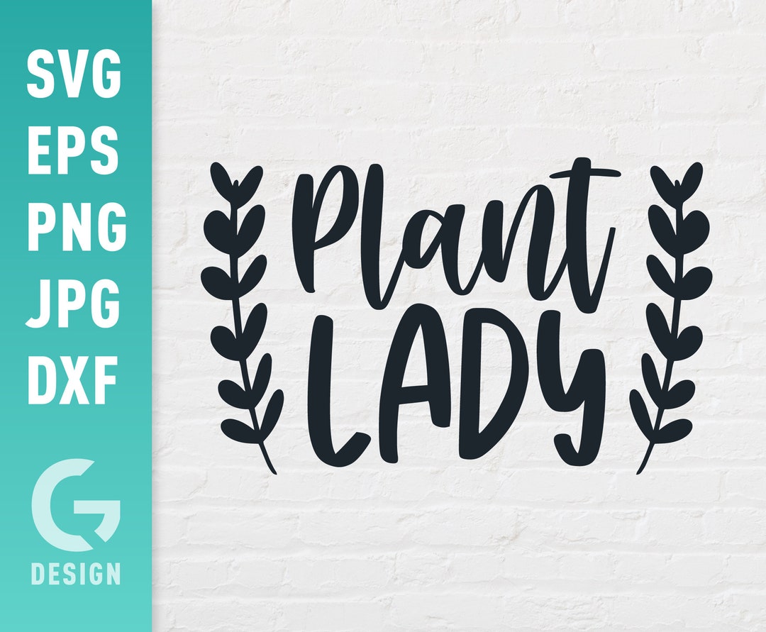 Plant Lady SVG File Png Jpg, Dxf Easy to Cut Files for Cricut ...