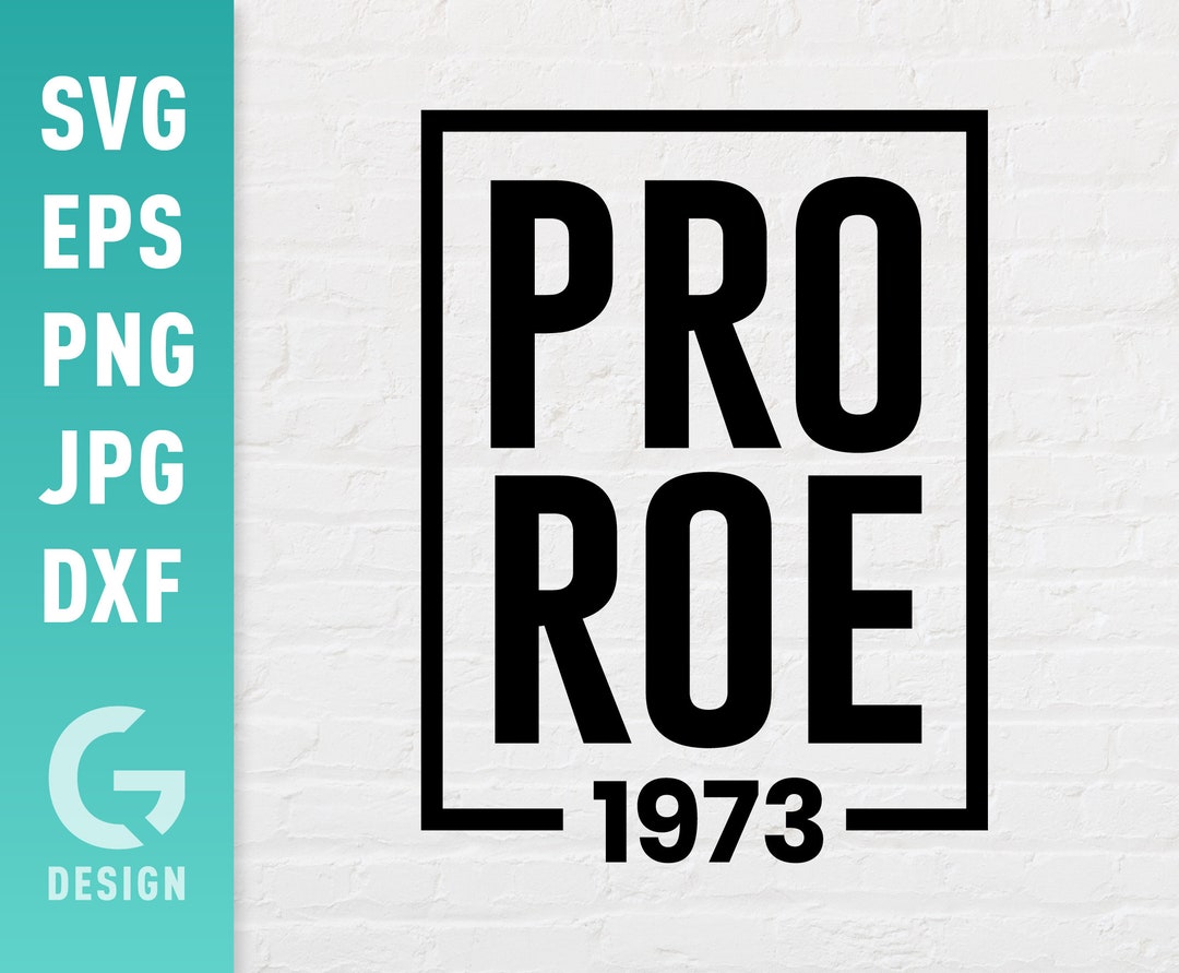 Pro Roe 1973 SVG File Png Jpg, Dxf Easy to Cut Files for Cricut ...