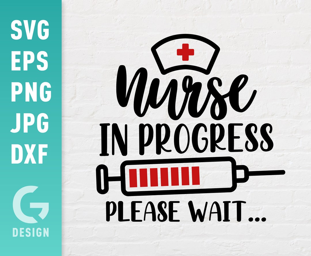 Nurse in Progress SVG File Png Jpg, Dxf | Easy to Cut Files for Cricut ...