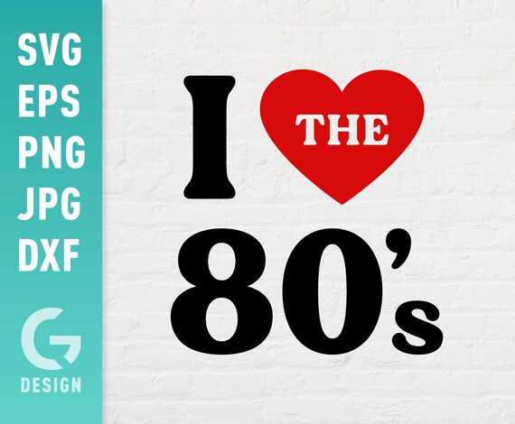 I Love the 80s SVG File Png Jpg Dxf Easy to Cut Files for - Etsy