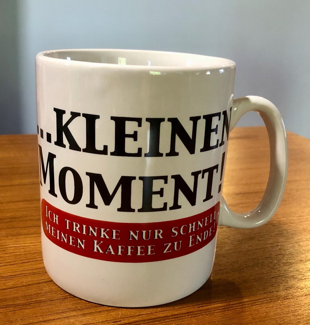 GIANT Coffee Tea Mug German Phrase Funny Wait a Minute Let Me Finish My ...