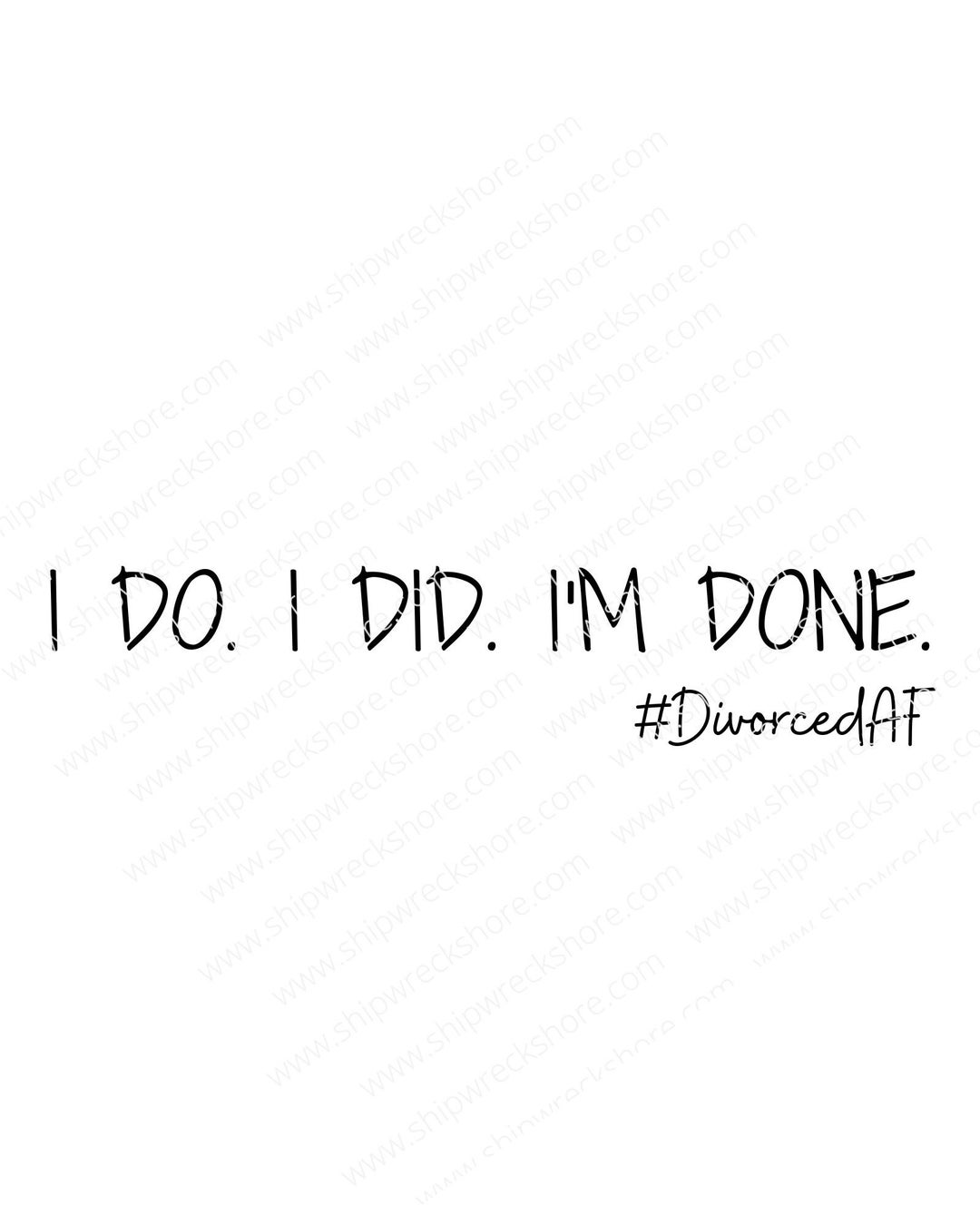 I Do. I Did. I'm Done. Divorced! - SVG | PNG | JPG - Etsy