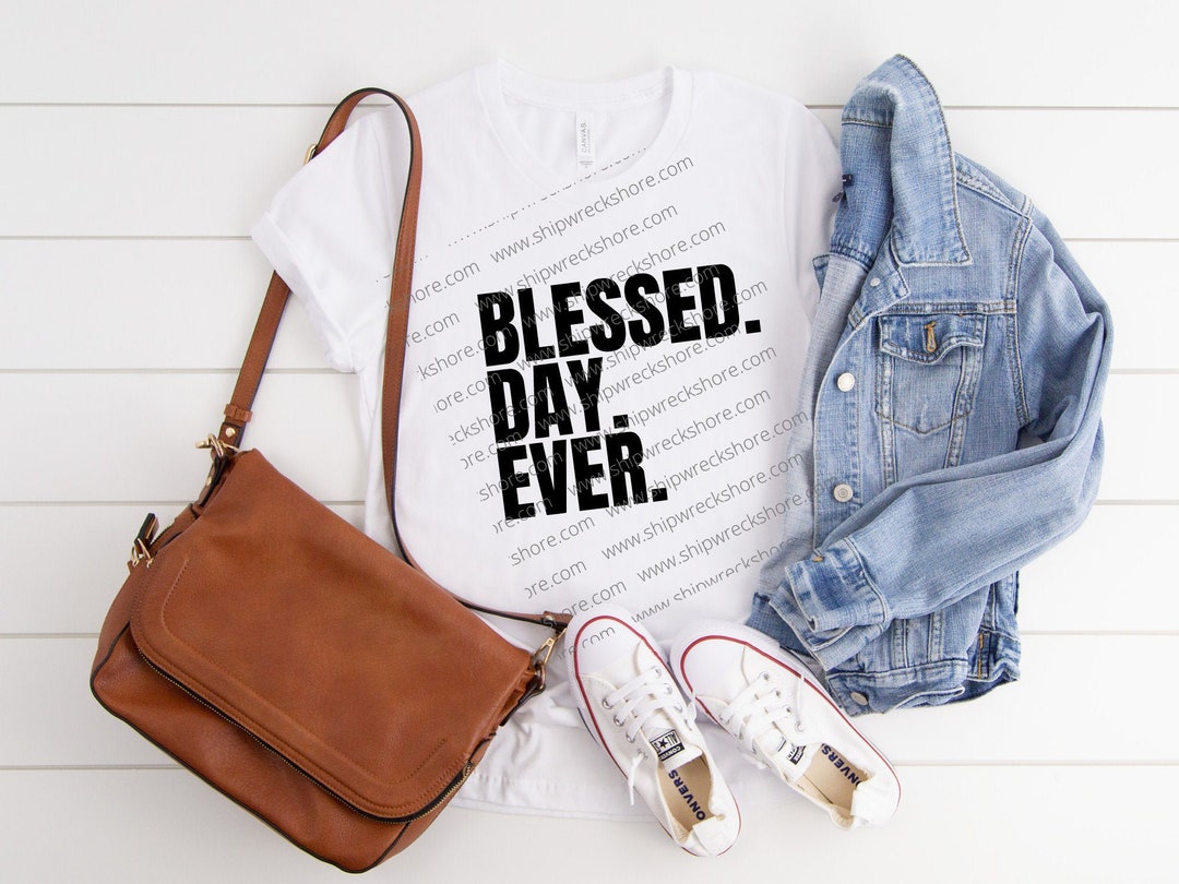 Blessed. Day. Ever. SVG PNG JPG Mock-up Included - Etsy