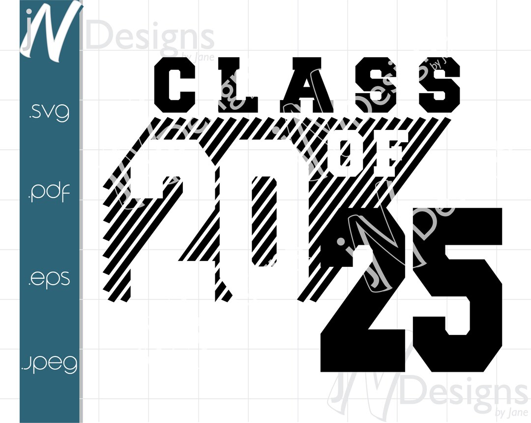 Class of 2025 SVG. Class of 2025 PDF. 2025 EPS. Class of 2025 Digital ...