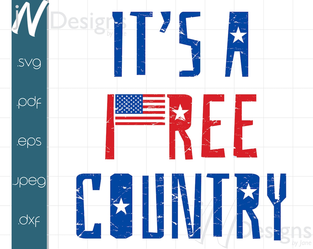 It's A Free Country SVG. It's A Free Country PDF. It's A Free Country ...