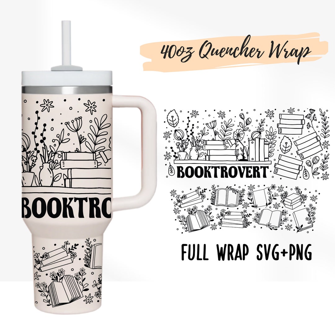 2 Designs 40oz Quencher Stanley Full Wrap Tumbler Booktrovert SVG ...