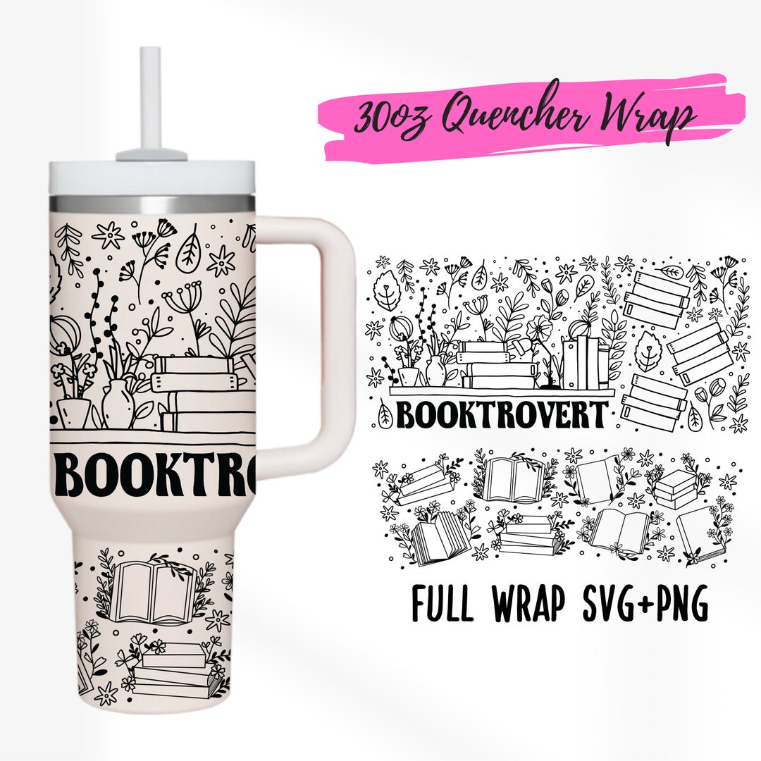 2 Designs 30oz Quencher Stanley Full Wrap Tumbler Booktrovert SVG ...