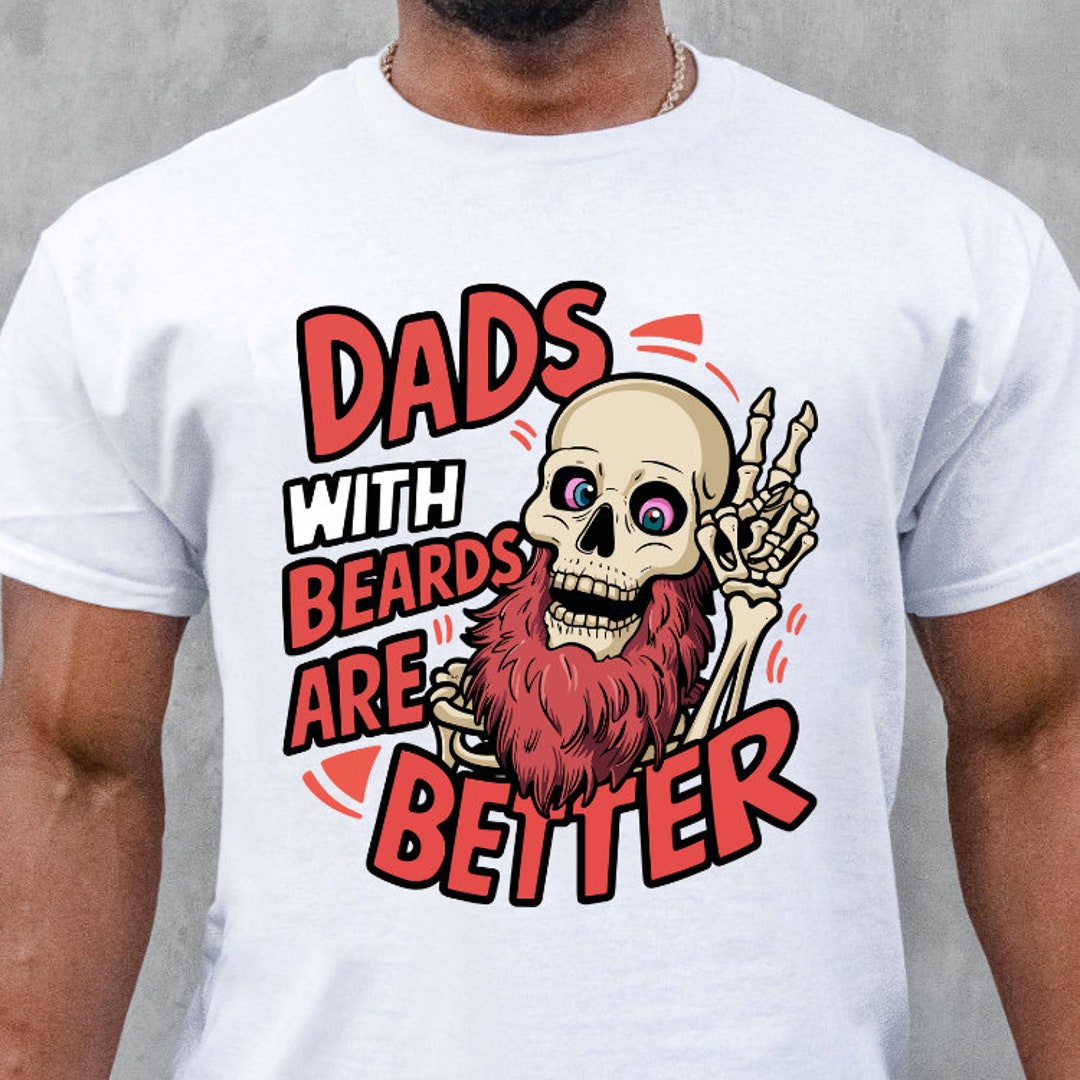 Dad With Beards Are Better PNG, Father's Day PNG, Best Dad Ever Png ...