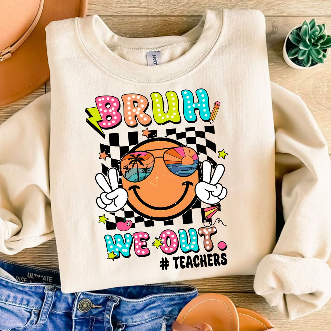Bruh We Out , Teacher Png, End of Year Png, Teacher Gift, Kindergarten ...