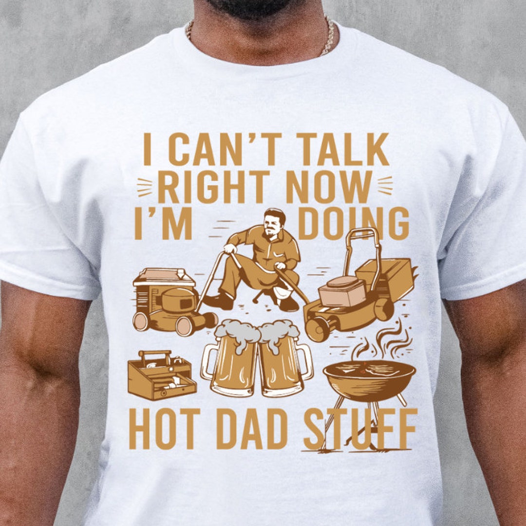 I Can't Talk Right Now Im Doing Hot Father Shit PNG, Father's Day PNG ...