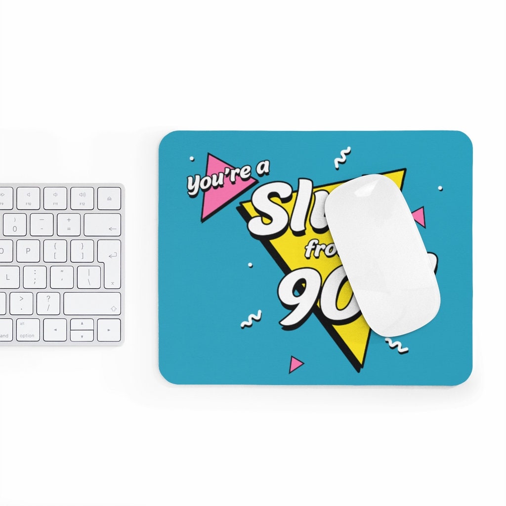 90s Slut Mouse Pad Youre A Slut From The 90s Porsha Etsy