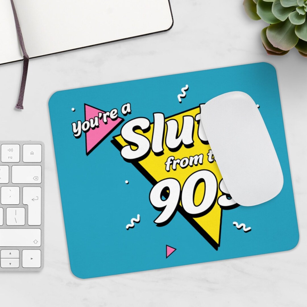 90s Slut Mouse Pad Youre A Slut From The 90s Porsha Etsy