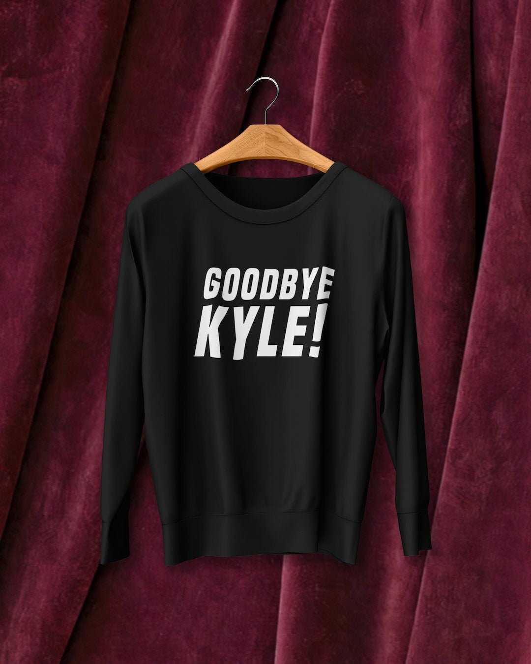 Bye Bye Kyle Sweatshirt Kyle Richards / Lisa Vanderpump / Ken / Goodbye ...