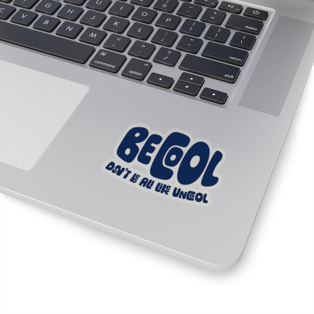 Be Cool Dude Sticker Be Cool Dont Be All Like Uncool / - Etsy España