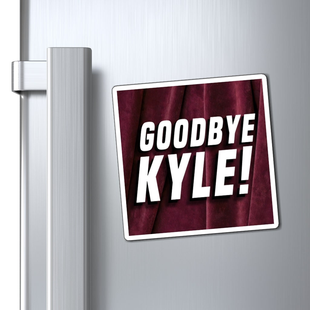 Bye Bye Kyle Magnet Kyle Richards / Lisa Vanderpump / Ken / | Etsy