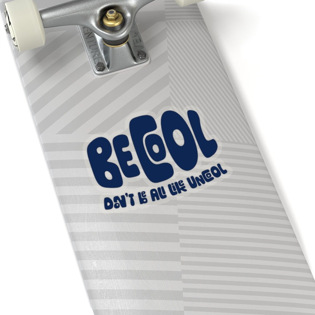 Be Cool Dude Sticker Be Cool Dont Be All Like Uncool / - Etsy España