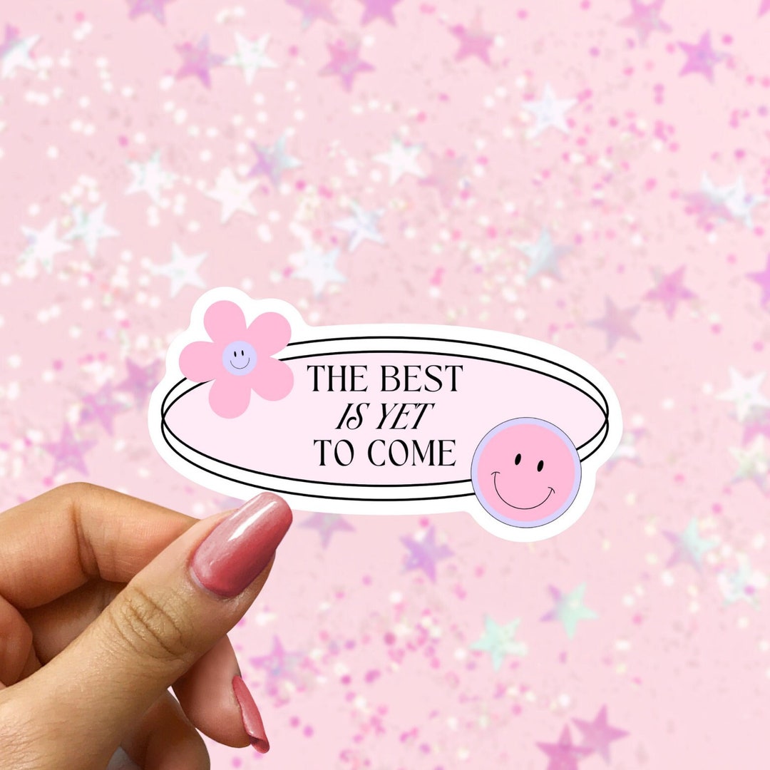 The Best is yet to Come Sticker, Motivational Quote Sticker, Flower ...