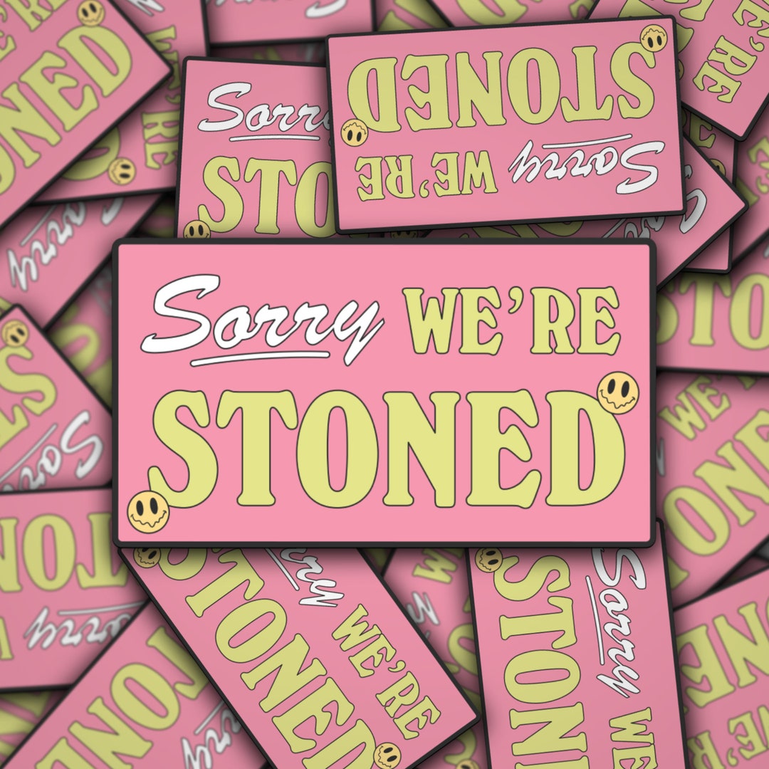 Sorry We're Stoned Sticker. Stoner Sticker Laptop - Etsy