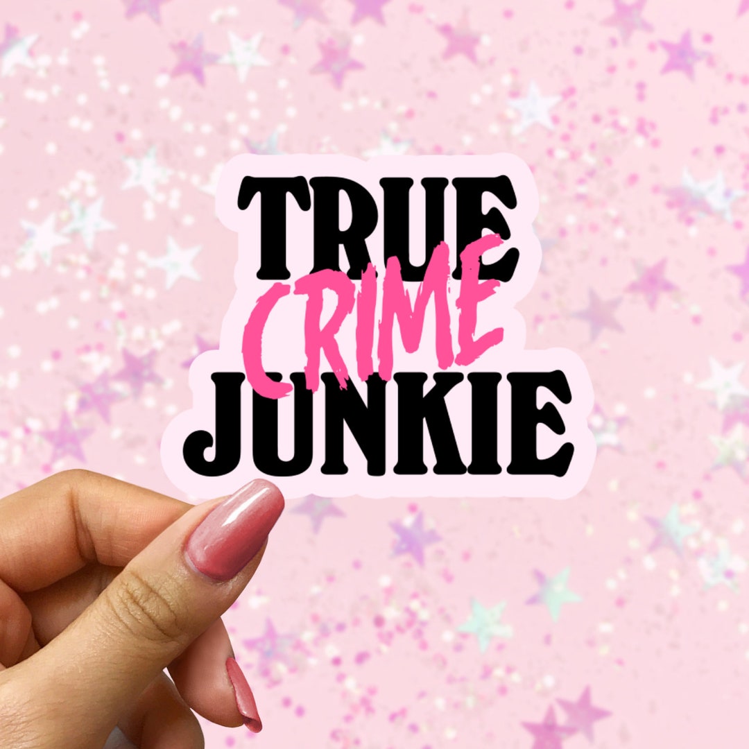True Crime Junkie Sticker, True Crime Lover Sticker, True Crime Junkie ...