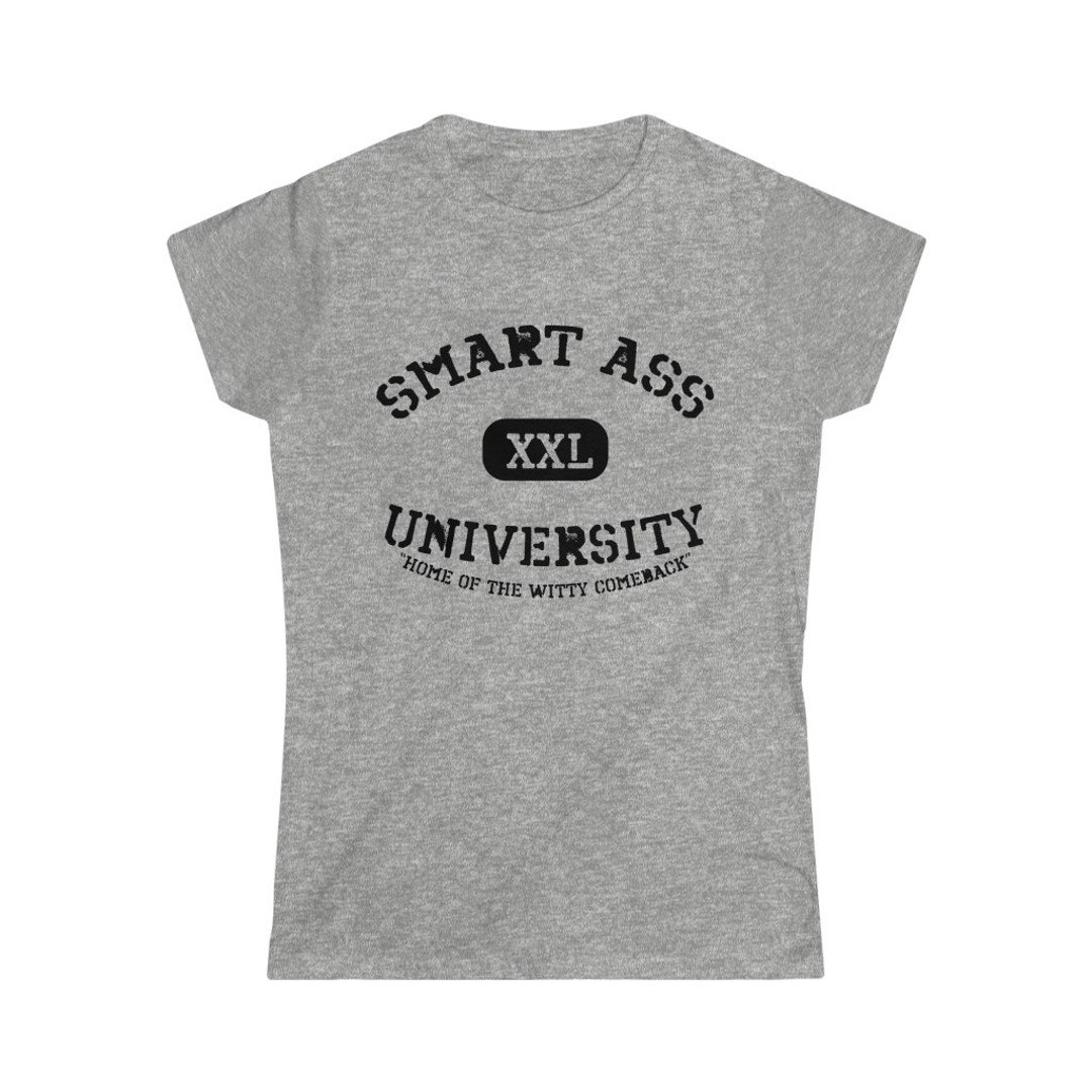 Smart Ass University T-shirt, Funny Smart Ass Shirt, Witty Tee - Women ...