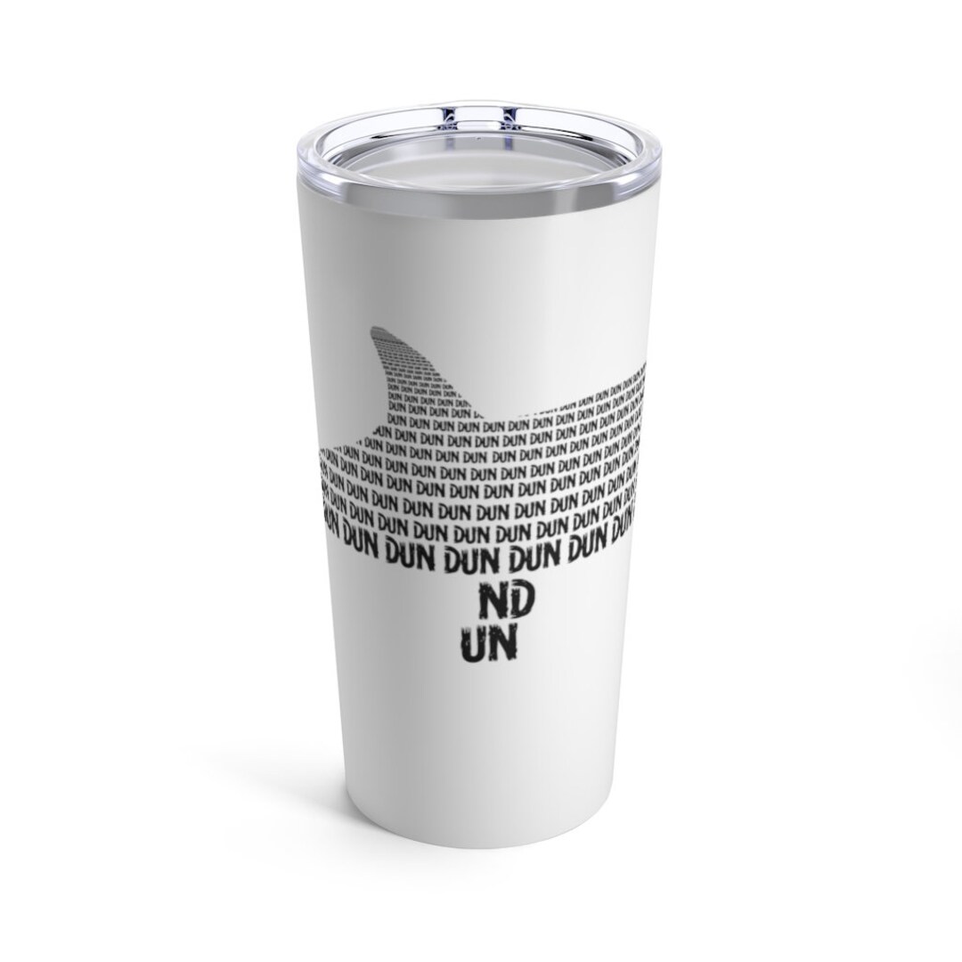 Dun Dun Dun Jaws Tumbler, Shark Jaws Cup, Jaws Tumbler - Tumbler 20oz ...