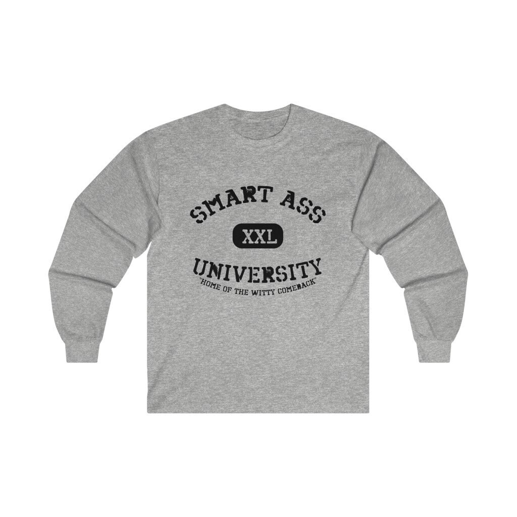 Smart Ass University Long Sleeve T-shirt, Funny Smart Ass Long Sleeve ...