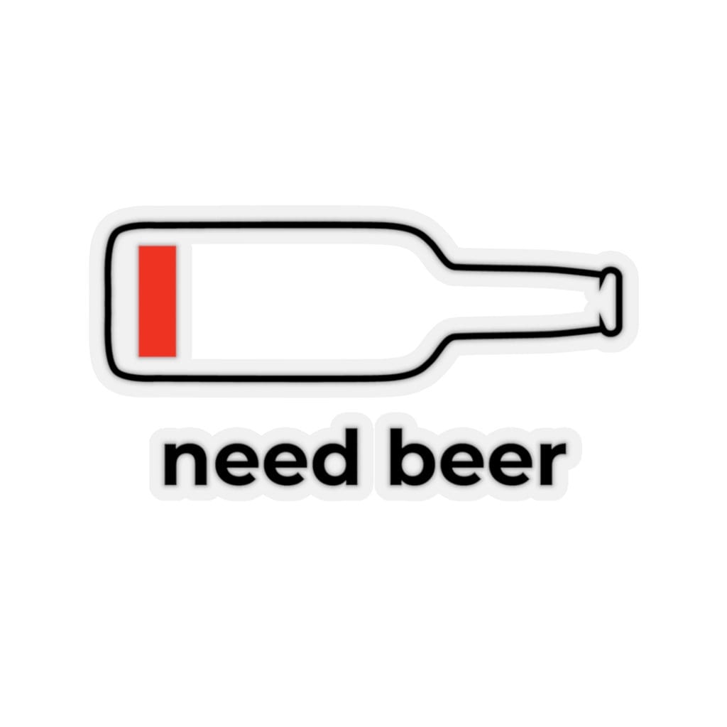 Need Beer Sticker, Funny Beer Lover Stickers, Funny Beer Snob Sticker ...