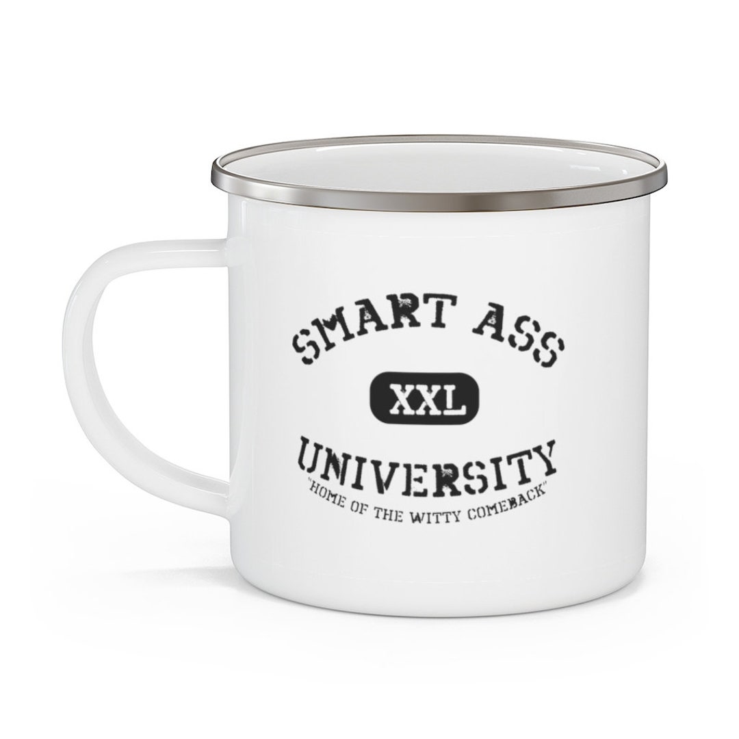 Smart Ass University Mug, Funny Smart Ass Coffee Mug, Witty Camping Mug ...