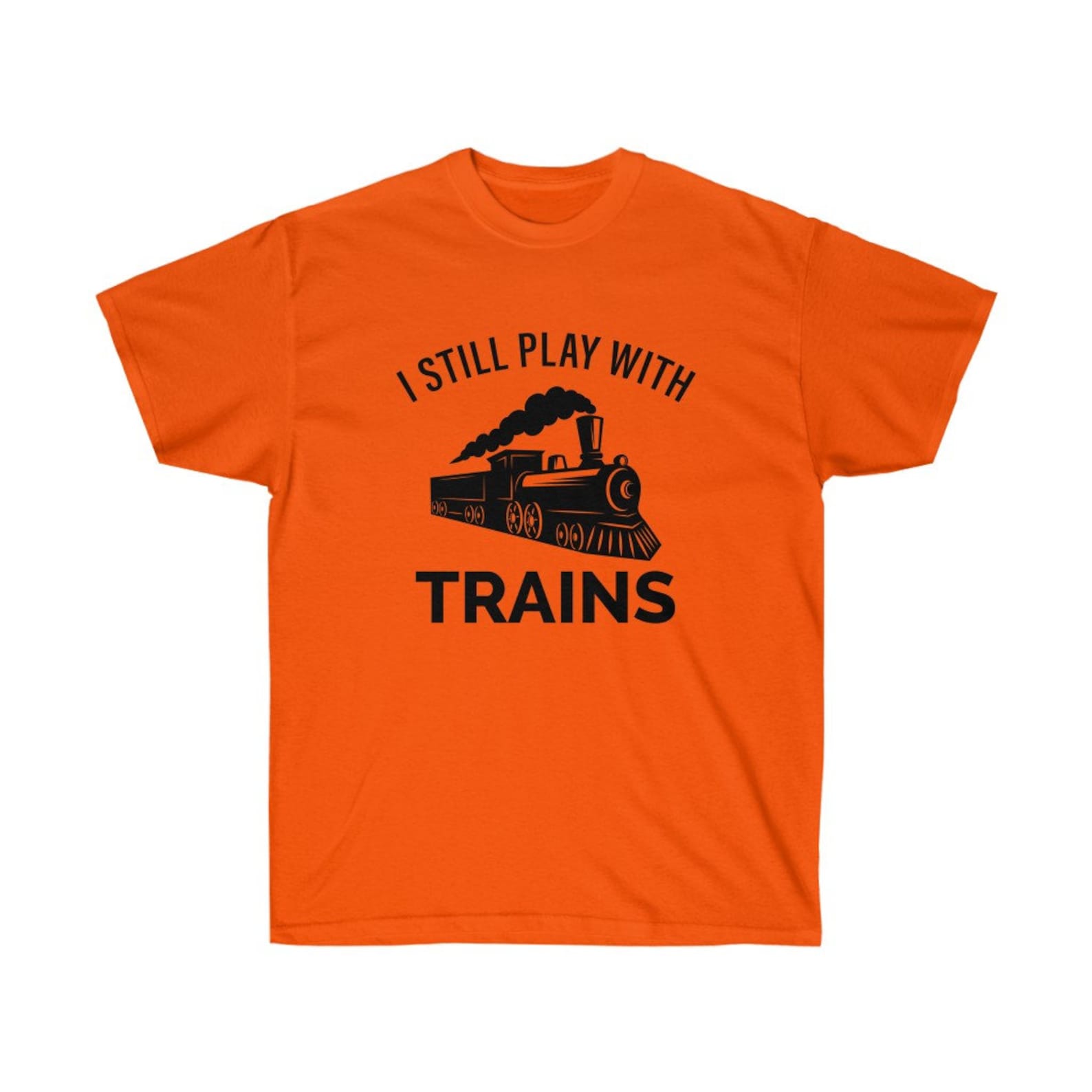 I Still Play With Trains T-shirt - Funny Train Shirt Gift. Funny Model ...