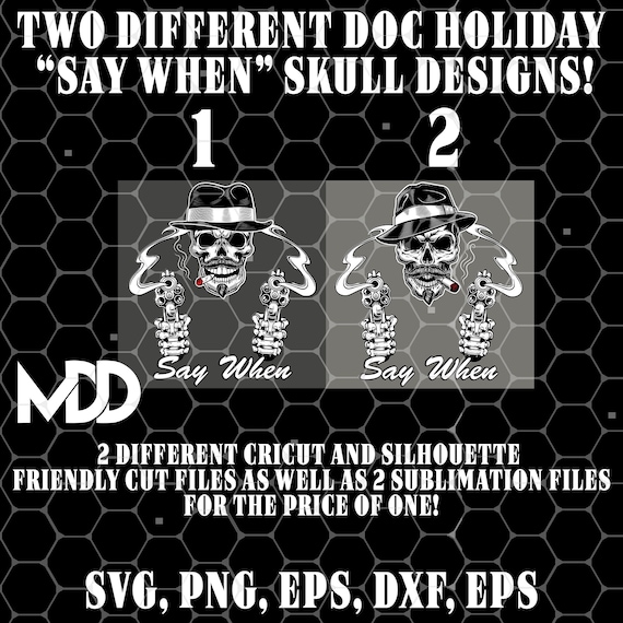 SAY WHEN Say When Doc Holliday Svg Say When Svg - Etsy