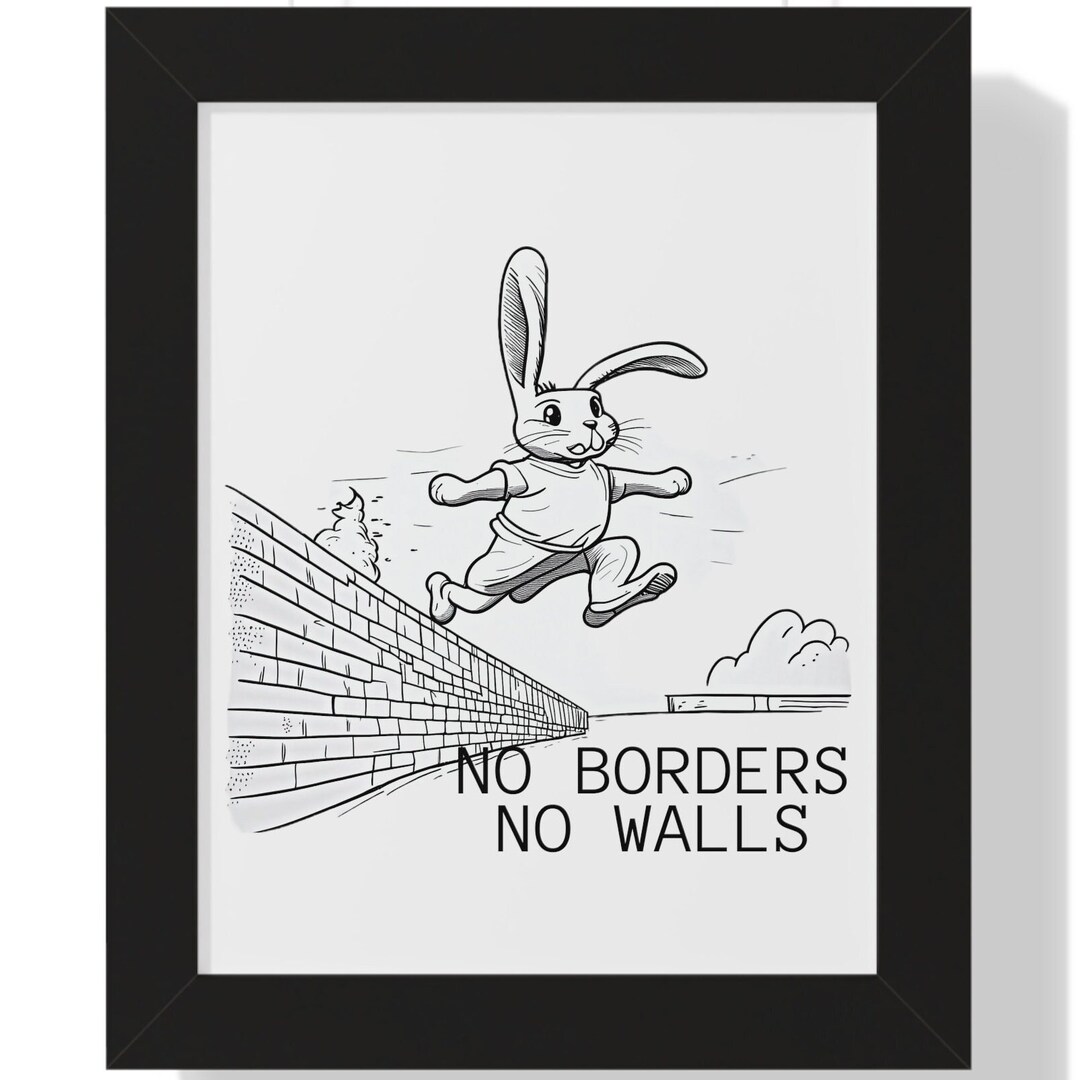 No Borders No Walls Poster, No Borders Only People, Funny Rabbit Poster ...