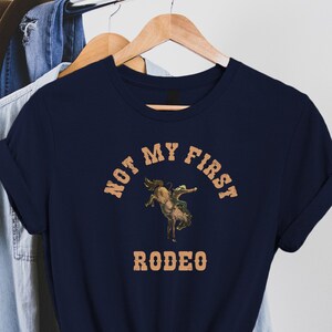 Not My First Rodeo Shirt, Rodeo Graphic Tee, Country Tshirt, Western T ...