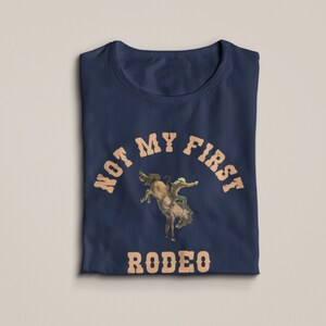 Not My First Rodeo Shirt, Rodeo Graphic Tee, Country Tshirt, Western T ...