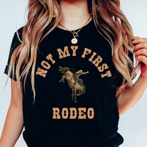 Not My First Rodeo Shirt, Rodeo Graphic Tee, Country Tshirt, Western T ...