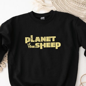 Planet of the Sheep, Sheeple Shirt, Classic Movie Parody Sweatshirt ...