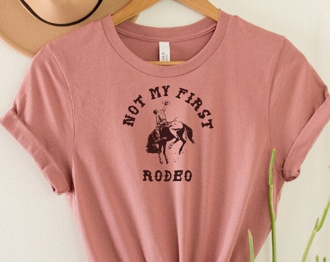 Not My First Rodeo Shirt Rodeo Graphic Tee Country Tshirt - Etsy