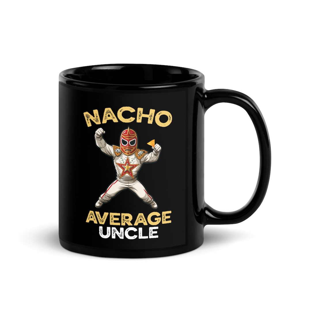 Nacho Average Uncle Mug: Funny Uncle Coffee Gift - Etsy