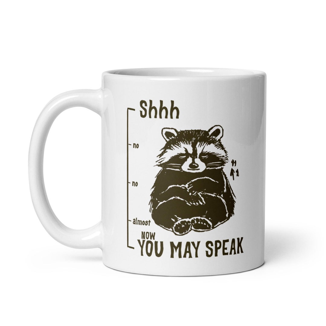Shh You May Speak Coffee Mug, Raccoon Meme Mug, Funny Vintage Drawing ...