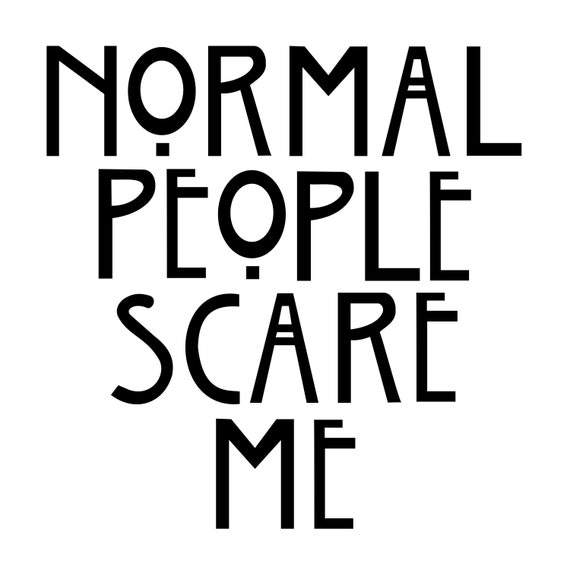 Normal People Scare Me Font