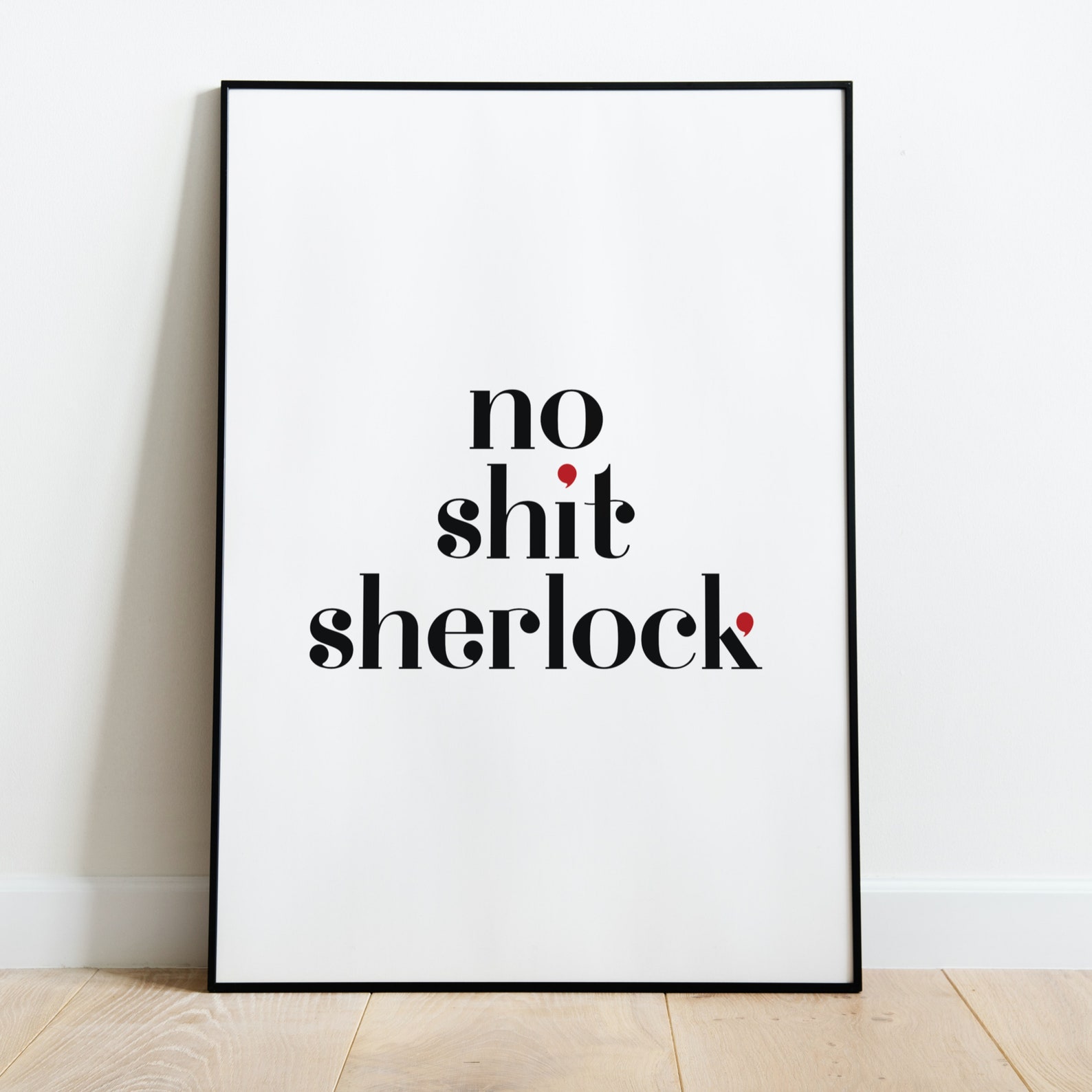 No Shit Sherlock Print Cool Prints Wall Art Gallery Wall Monochrome ...