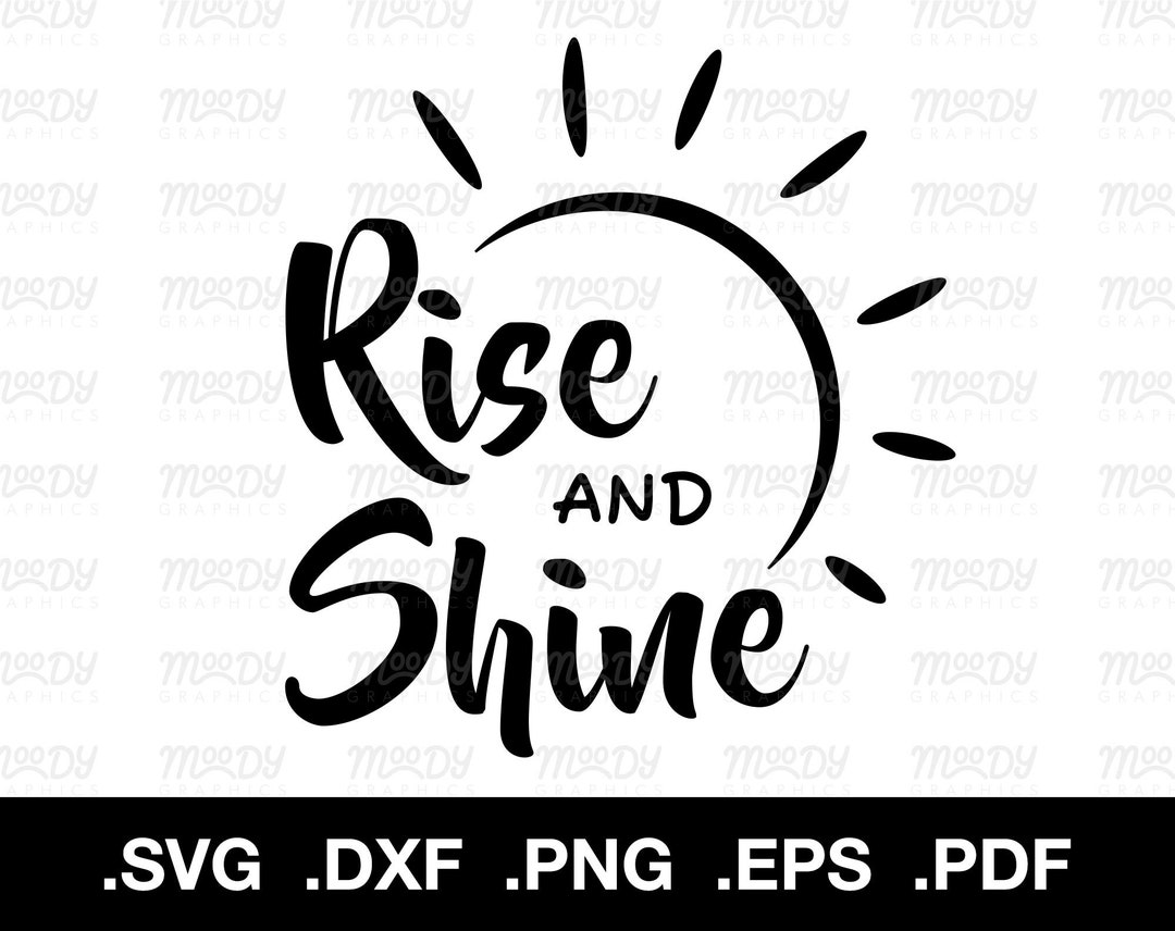 Rise And Shine Svg Spring Svg Sun Svg Uplifting Quotes Motivational Quote Cricut And