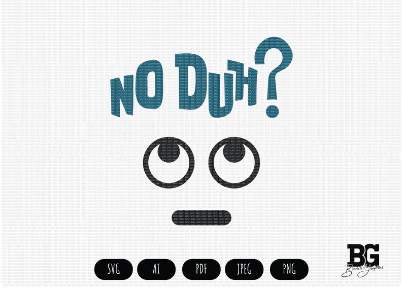 No Duh? - Vector Cricut SVG AI PNG - Etsy