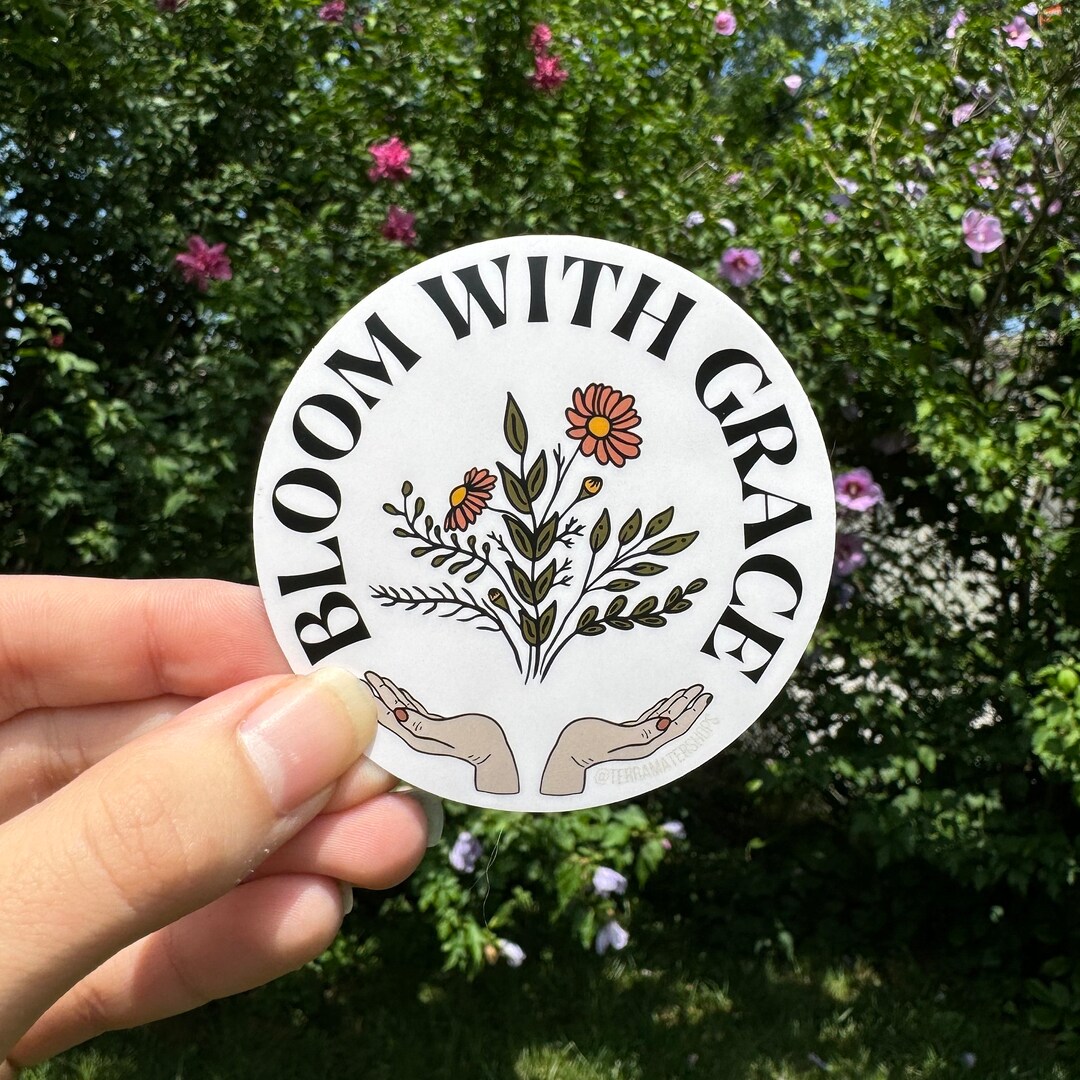 Bloom With Grace Vinyl Sticker - Cute Wildflower Flower Bloom With ...