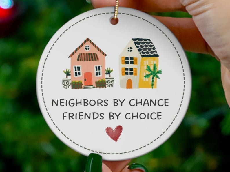 Neighbors by Chance Friends by Choice Round Ceramic Ornament - Etsy