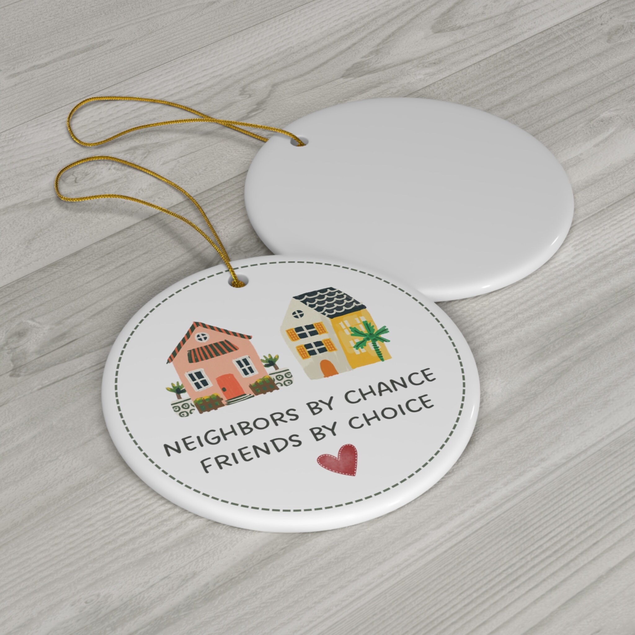 Neighbors by Chance Friends by Choice Round Ceramic Ornament - Etsy