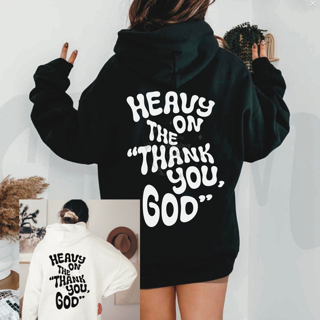 Heavy on the Thank You God, Religious Hoodie, Bellacanvas, Gildan ...