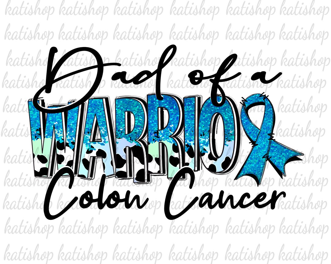 Dad of a Warrior Colon Cancer Sublimation, Dad Warrior Colon Cancer Png ...