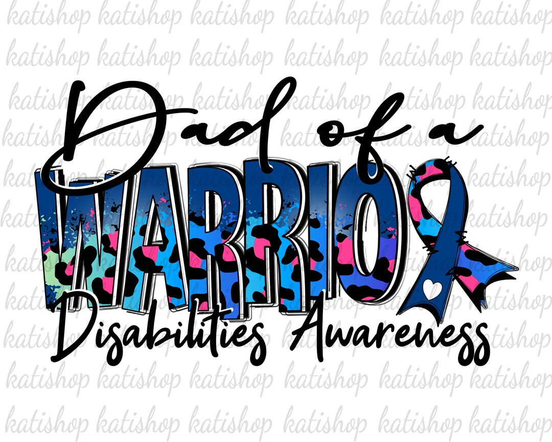 Dad of a Warrior Disabilities Awareness Sublimation, Disabilities ...